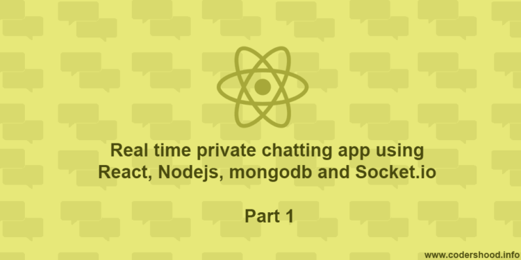 Real Time Private Chatting App Using React Nodejs Mongodb And Part 1 Codershood